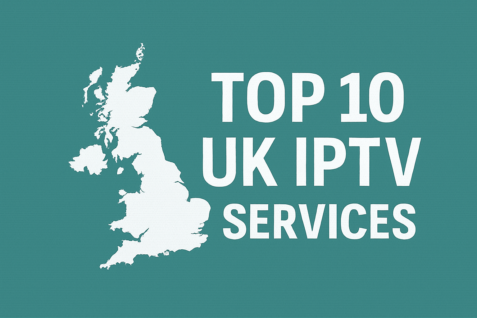 Top 10 UK IPTV Services Reviewed in 2025