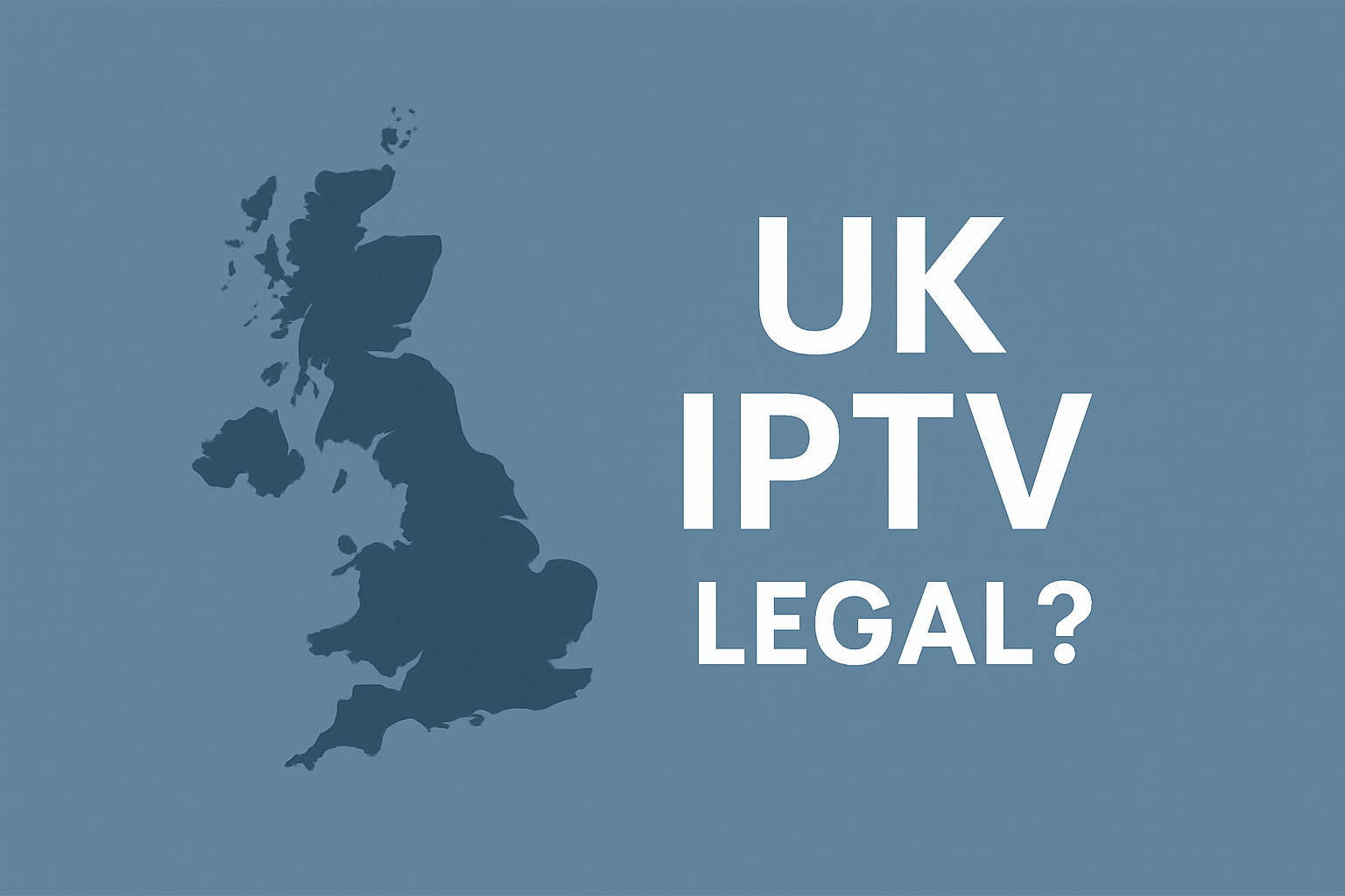 Is UK IPTV Legal in 2025? Here’s What You Should Know
